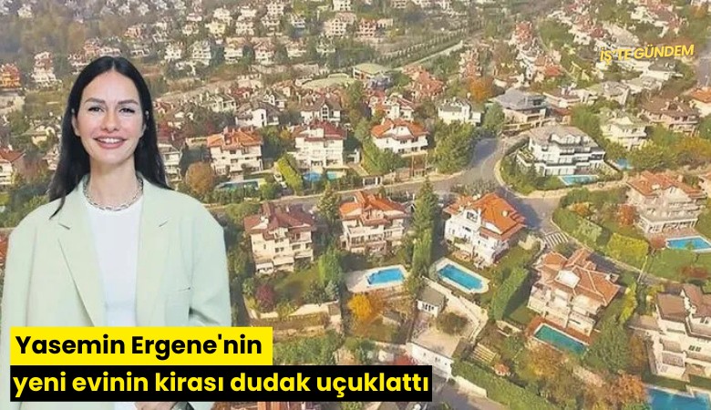 Yasemin Ergene'nin yeni evinin kirası dudak uçuklattı