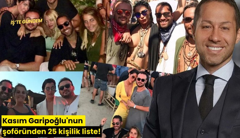 Kasım Garipoğlu'nun şoföründen 25 kişilik liste!